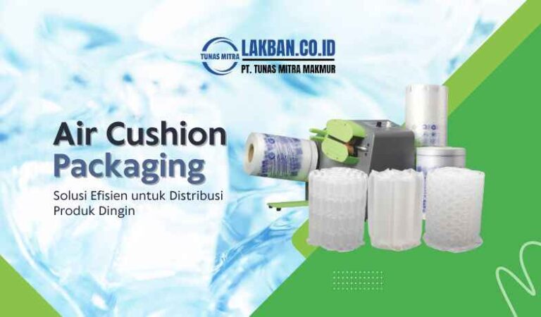 Air Cushion Packaging untuk Distribusi Produk Dingin